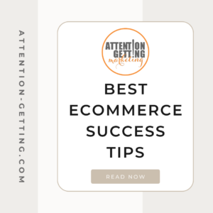 Best Ecommerce Success Tips - Attention Getting